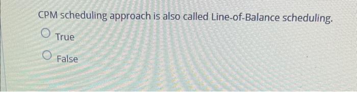 Solved CPM scheduling approach is also called | Chegg.com