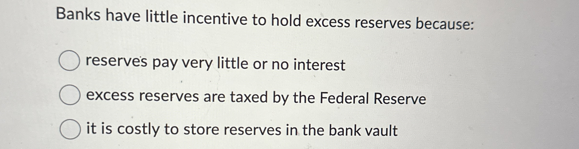 Solved Banks have little incentive to hold excess reserves | Chegg.com