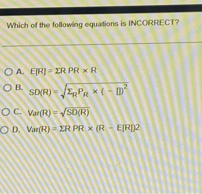 Solved Which of the following equations is INCORRECT? Ο A. | Chegg.com