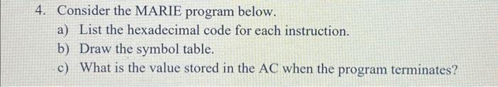 Solved 4. Consider the MARIE program below. a) List the | Chegg.com