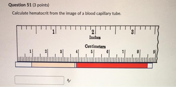 Solved Question 51 (3 points) Calculate hematocrit from the | Chegg.com
