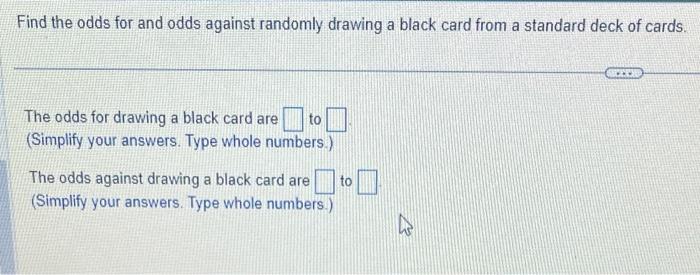 Solved Find the odds for and odds against randomly drawing a | Chegg.com