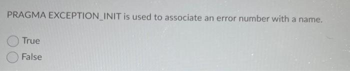 Solved PRAGMA EXCEPTION_INIT is used to associate an error | Chegg.com