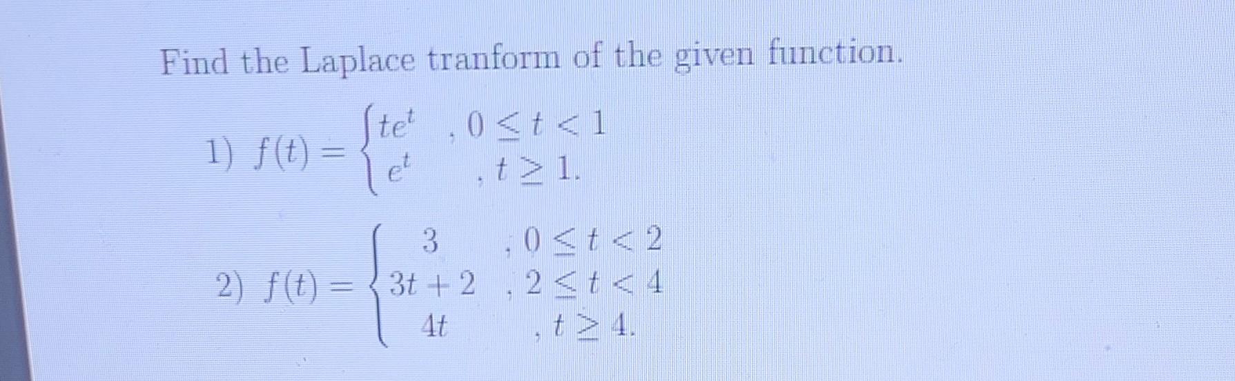Solved Find the Laplace tranform of the given function. 1) | Chegg.com