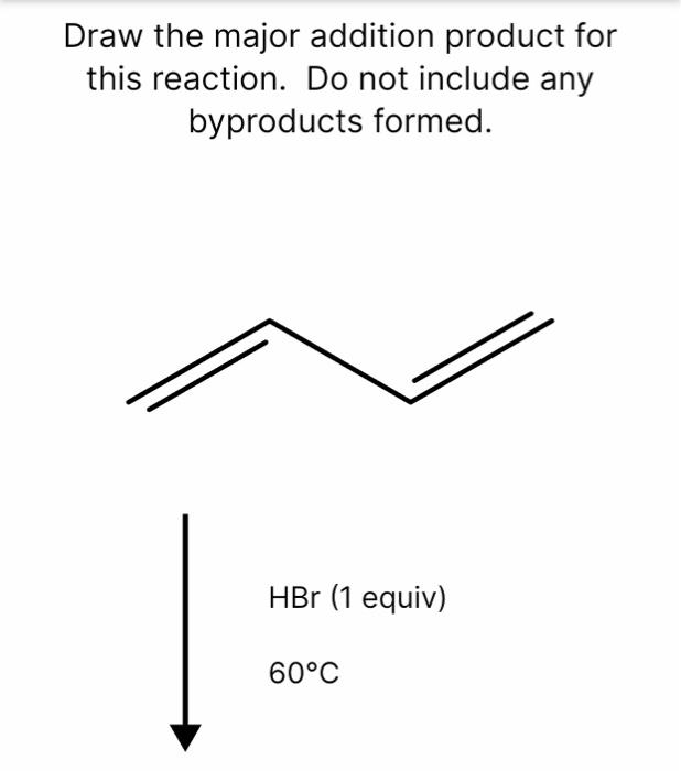 Solved Draw the major addition product for this reaction. Do | Chegg.com