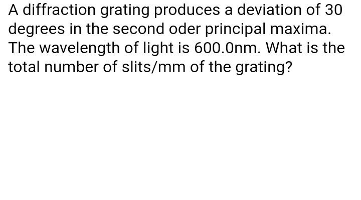 Solved A diffraction grating produces a deviation of 30 | Chegg.com