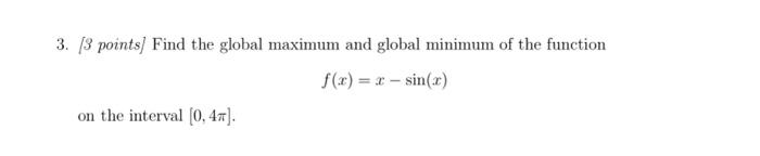 Solved 3. [3 points] Find the global maximum and global | Chegg.com