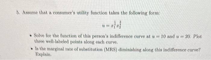Solved 5. Assume that a consumer's utility function takes | Chegg.com