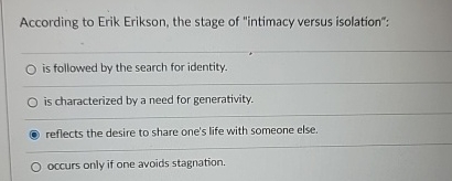 Solved According to Erik Erikson, the stage of "intimacy | Chegg.com