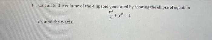 Solved 1. Calculate the volume of the ellipsoid generated by | Chegg.com