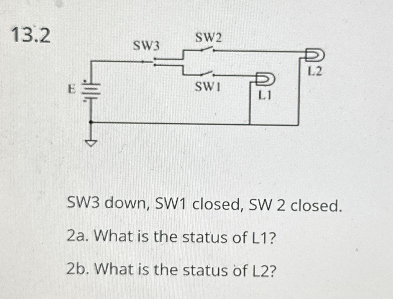 Solved 13.2SW3 ﻿down, SW1 ﻿closed, SW 2 ﻿closed.2a. ﻿What is | Chegg.com