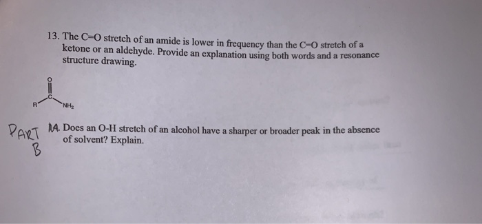 Solved 13. The CEO stretch of an amide is lower in frequency | Chegg.com