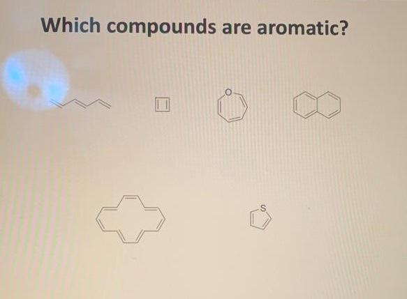 Solved Which compounds are aromatic? | Chegg.com