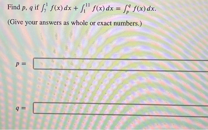 Solved Find p,q if ∫313f(x)dx−∫310f(x)dx=∫pqf(x)dx. (Give | Chegg.com