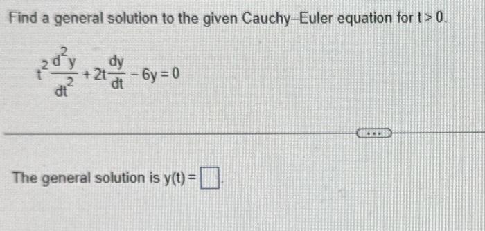 Solved Find a general solution to the given Cauchy-Euler | Chegg.com