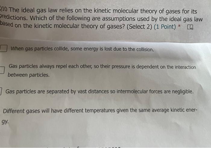 Solved 10 The ideal gas law relies on the kinetic molecular | Chegg.com