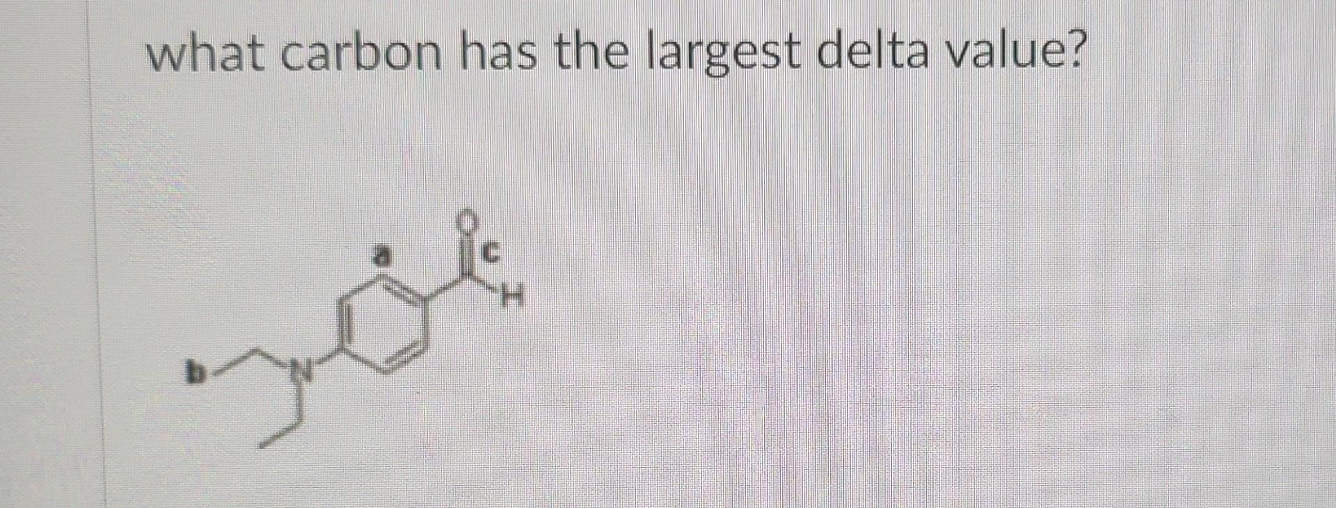Solved what carbon has the largest delta value? | Chegg.com