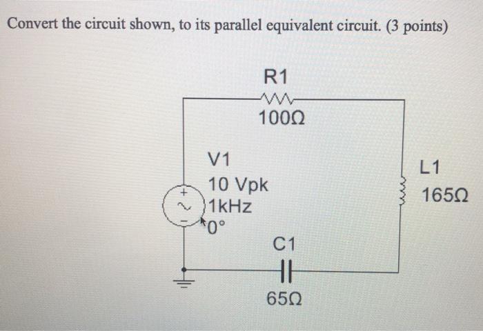 Solved Convert the circuit shown, to its parallel equivalent | Chegg.com