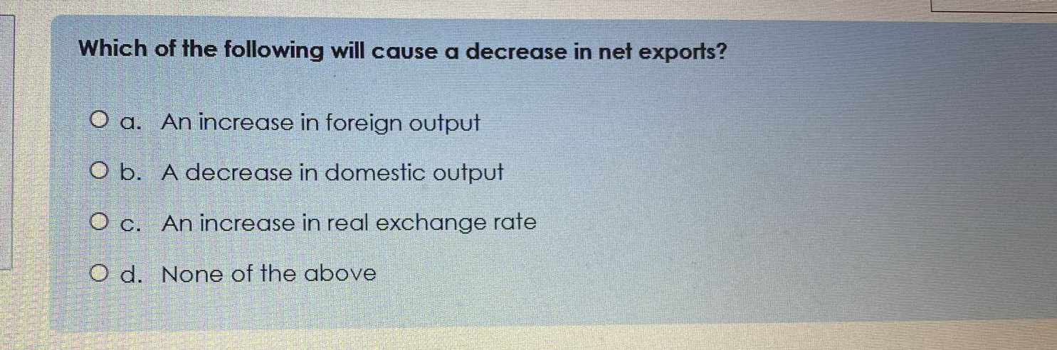 Solved Which of the following will cause a decrease in net | Chegg.com