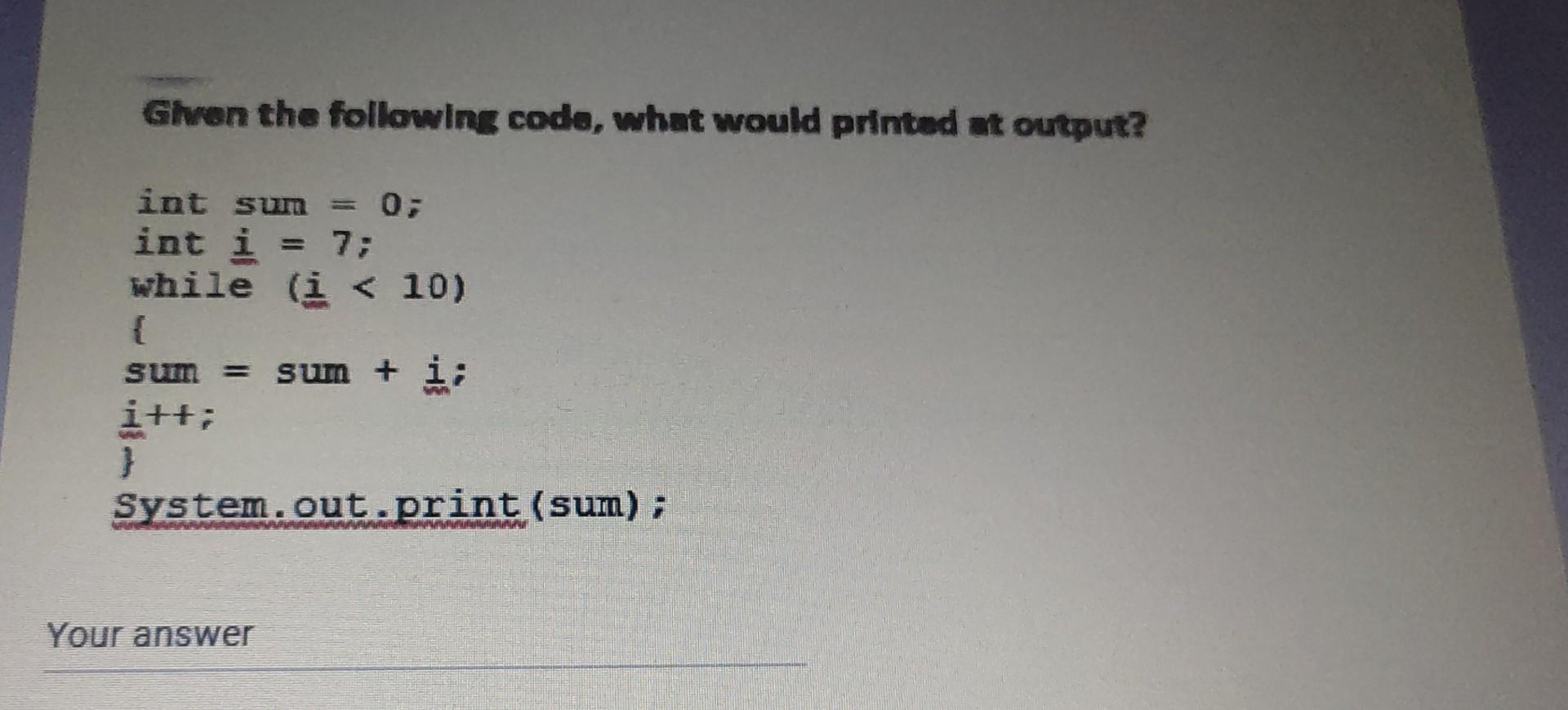 Solved Ghren the following coda, what would printed at | Chegg.com