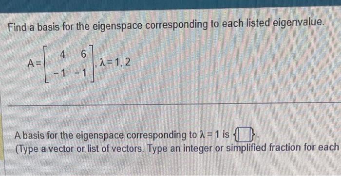 Solved Find a basis for the eigenspace corresponding to each | Chegg.com