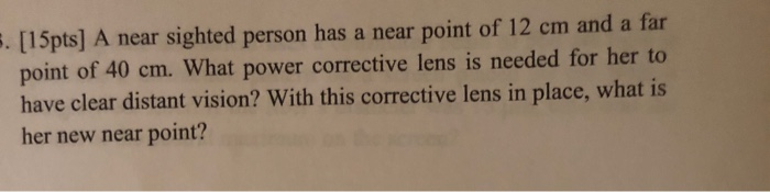 Solved 5. [15pts] A near sighted person has a near point of | Chegg.com