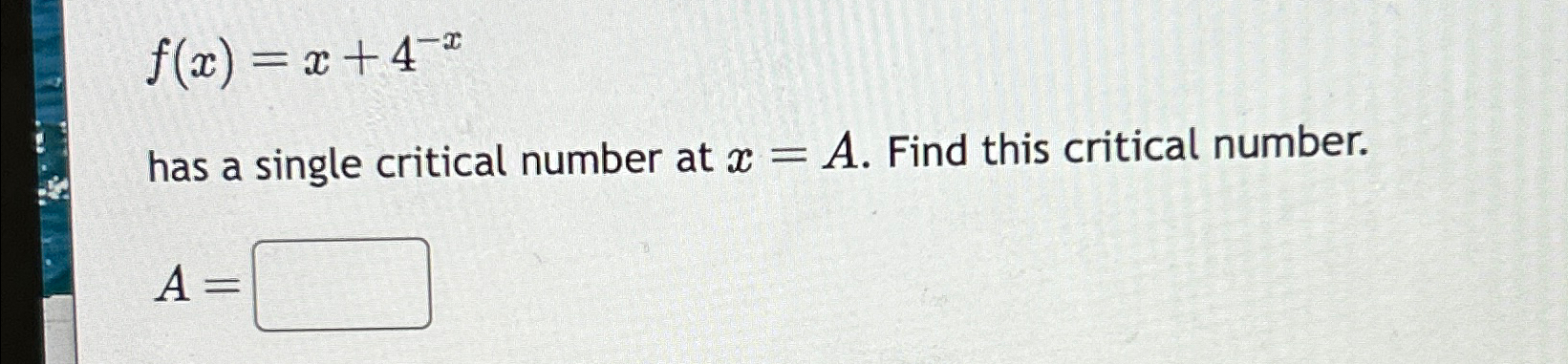 Solved f(x)=x+4-xhas a single critical number at x=A. ﻿Find | Chegg.com