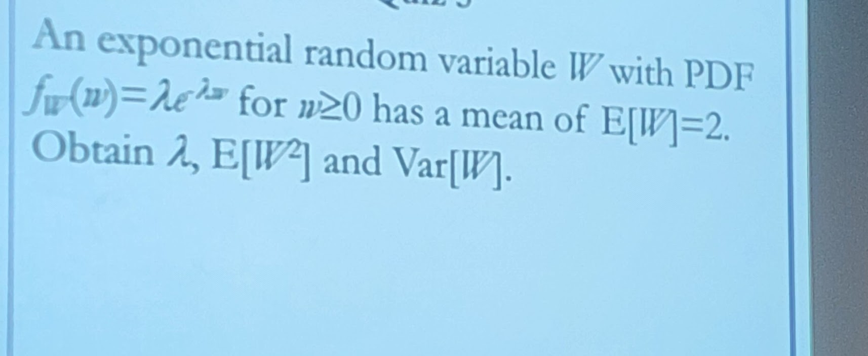 Solved An Exponential Random Variable W ﻿with Pdffw N λeλx