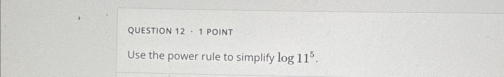 Solved QUESTION 12 * 1 ﻿POINTUse the power rule to simplify | Chegg.com