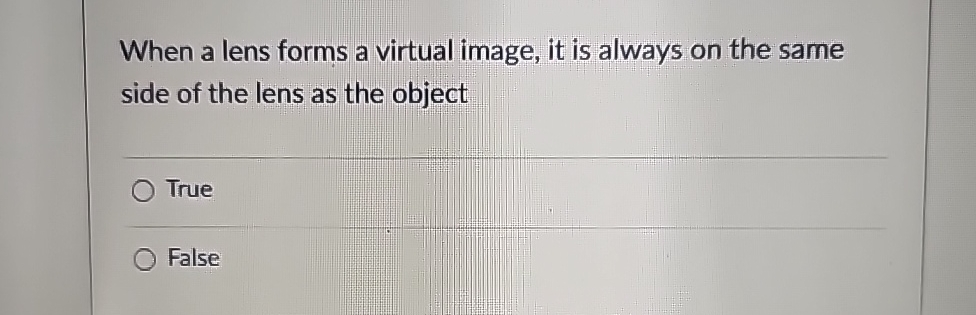 Solved When a lens forms a virtual image, it is always on | Chegg.com