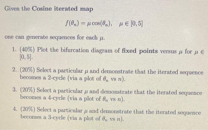 Solved Given the Cosine iterated map f(θn)=μcos(θn),μ∈[0,5] | Chegg.com