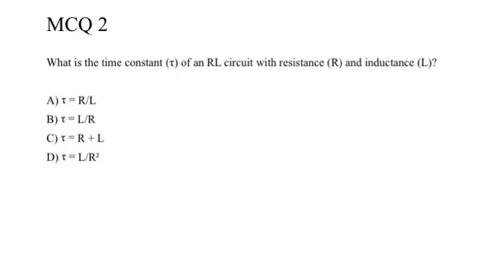Solved What is the time constant (τ) of an RL circuit with | Chegg.com