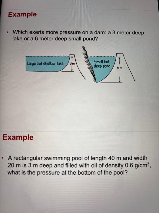 Solved - Which exerts more pressure on a dam: a 3 meter deep | Chegg.com