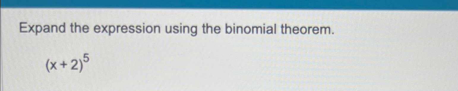 Solved Expand the expression using the binomial | Chegg.com