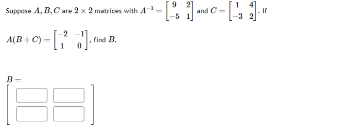 Solved Suppose A,B,C ﻿are 2×2 ﻿matrices with A-1=[92-51] | Chegg.com