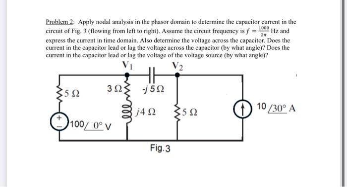 Solved Problem 2: Apply nodal analysis in the phasor domain | Chegg.com