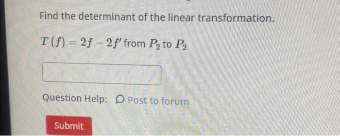 Solved Find the determinant of the linear transformation. | Chegg.com