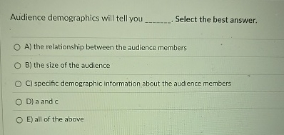 Solved Audience demographics will tell you q, ﻿Select the | Chegg.com