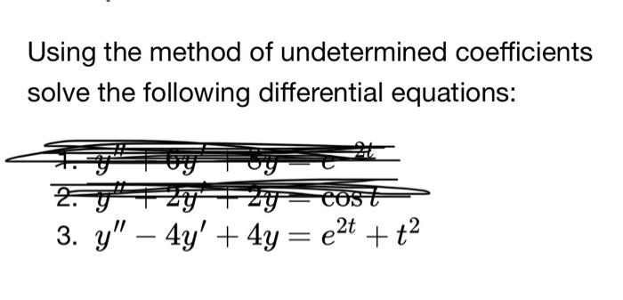 Solved Using the method of undetermined coefficients solve | Chegg.com