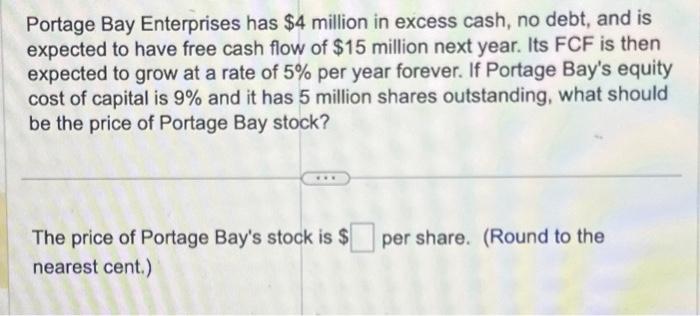 Solved Portage Bay Enterprises has $4 million in excess | Chegg.com