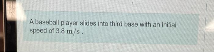 Solved A baseball player slides into third base with an | Chegg.com