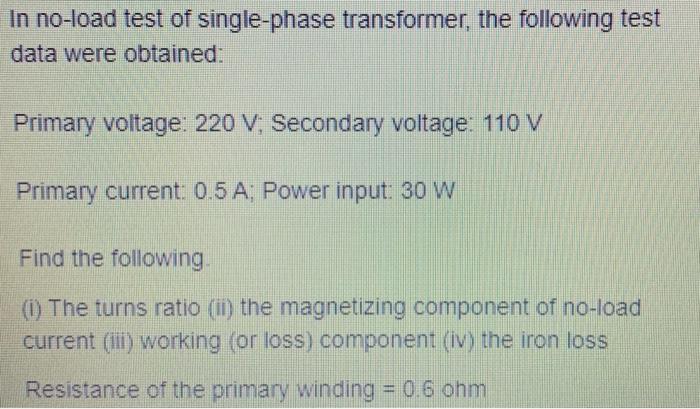 Solved In no-load test of single-phase transformer, the | Chegg.com