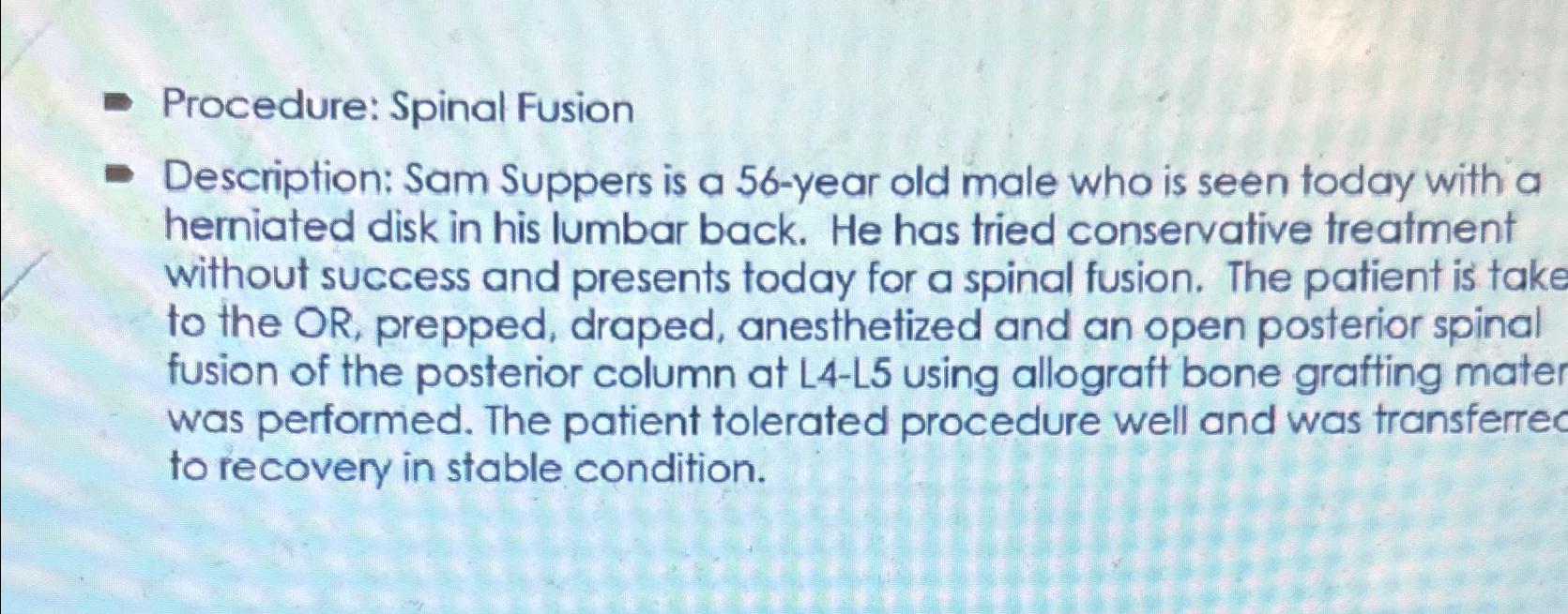 Solved Procedure: Spinal FusionDescription: Sam Suppers is a | Chegg.com