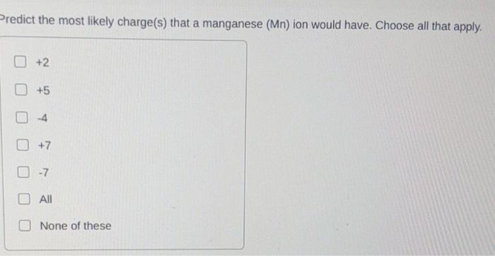 Solved Predict the most likely charge(s) that a manganese | Chegg.com
