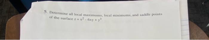 Solved 5. Determine all local maximums, local minimums, and | Chegg.com