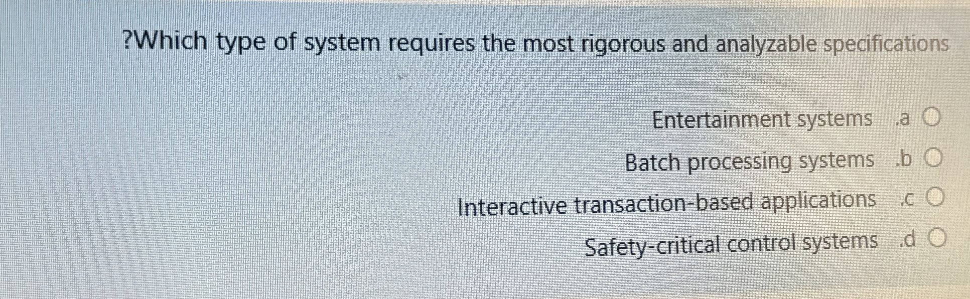 Solved ?Which type of system requires the most rigorous and | Chegg.com