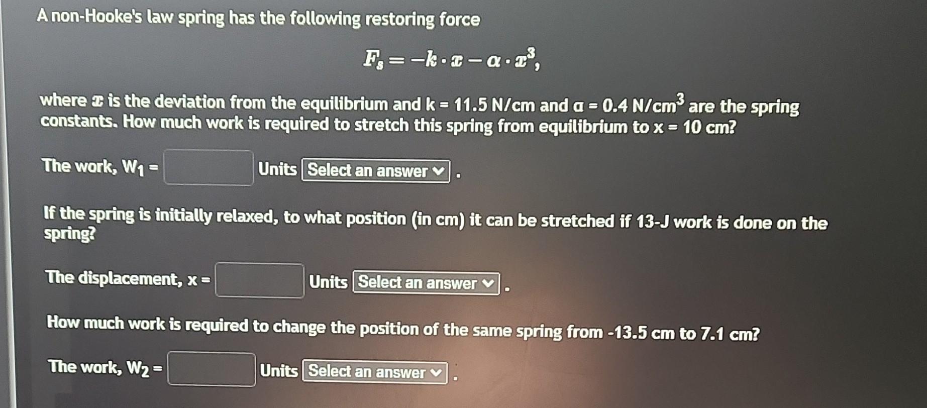 Solved A non-Hooke's law spring has the following restoring | Chegg.com