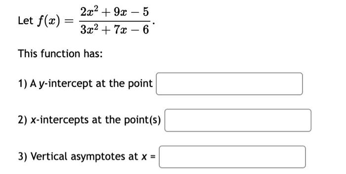 Solved Let f(x)=3x2+7x−62x2+9x−5. This function has: 1) | Chegg.com