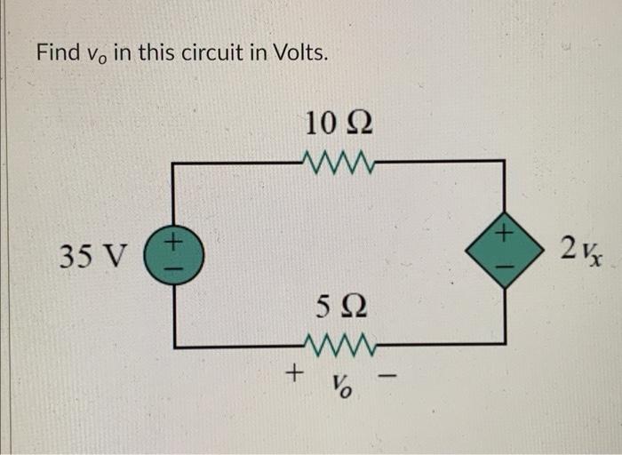 Solved Find v, in this circuit in Volts. 10 Ω W- 35 V + 1 + | Chegg.com