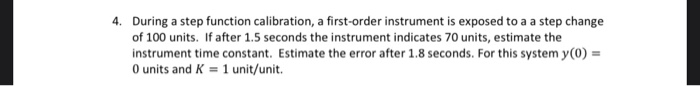 Solved 4 During A Step Function Calibration A First Order